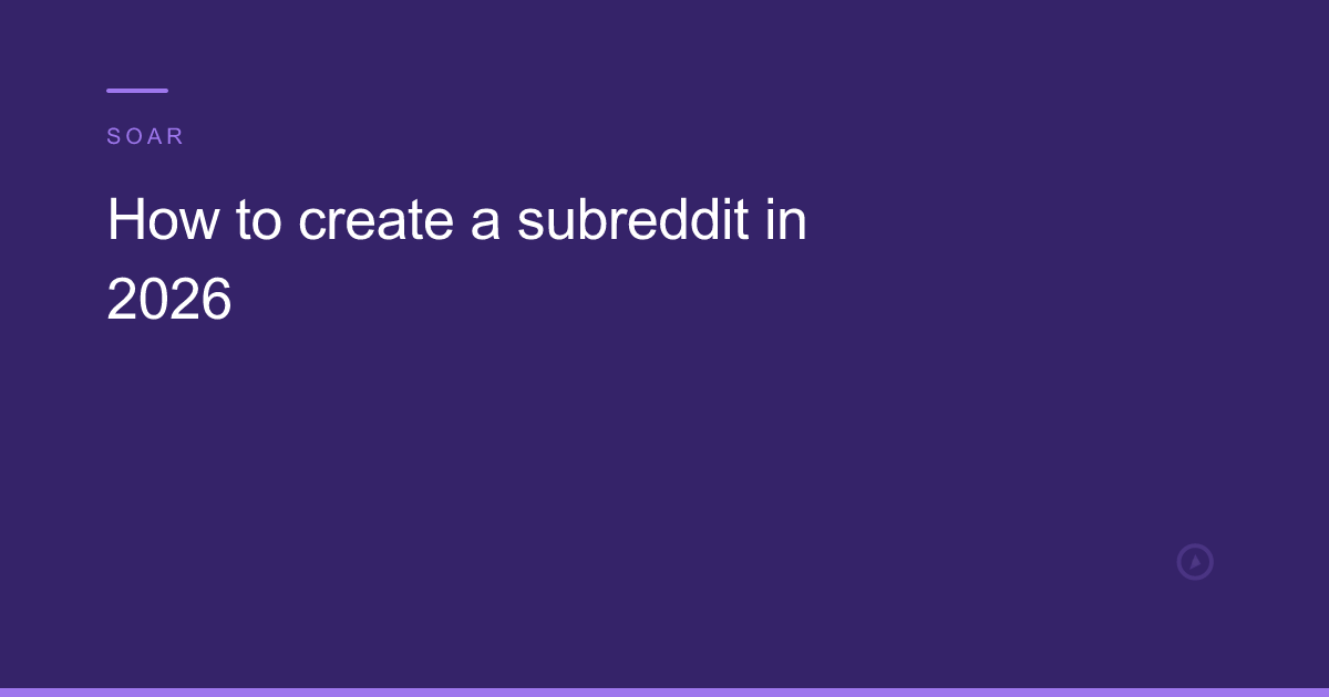 How to create a subreddit in 2026 | Soar Agency